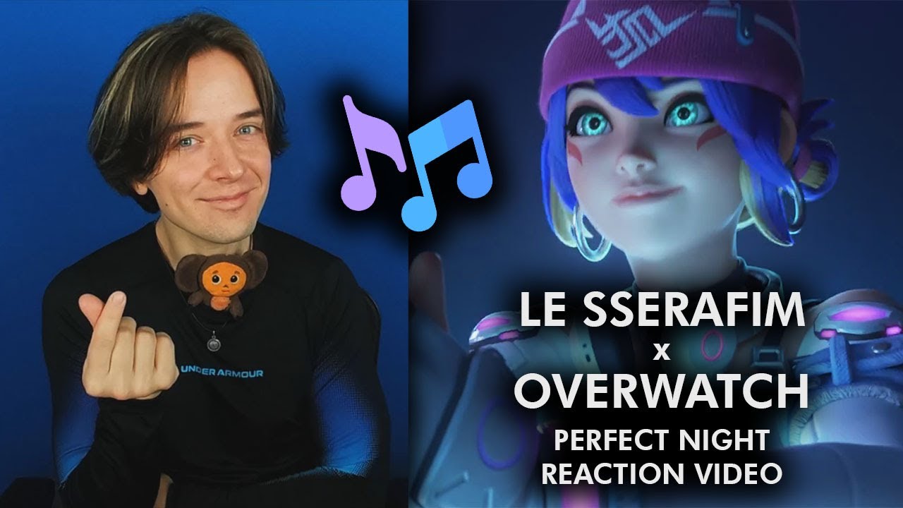 LE SSERAFIM (르세라핌) x Overwatch 2 Perfect Night MV Reaction Video - YouTube