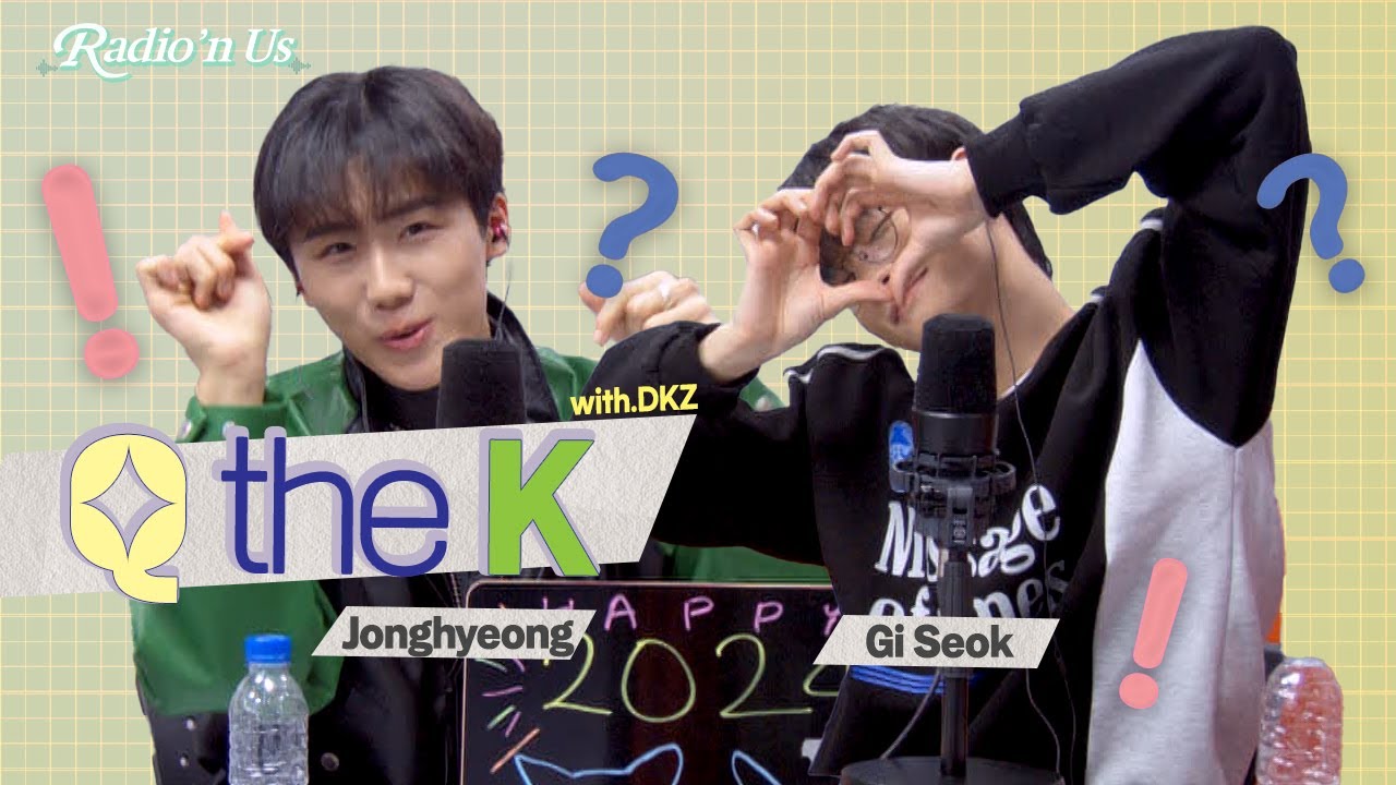 [Radio’n Us] Q THE K with DKZ Jong Hyeong X Gi Seok :My ego's in this show - YouTube