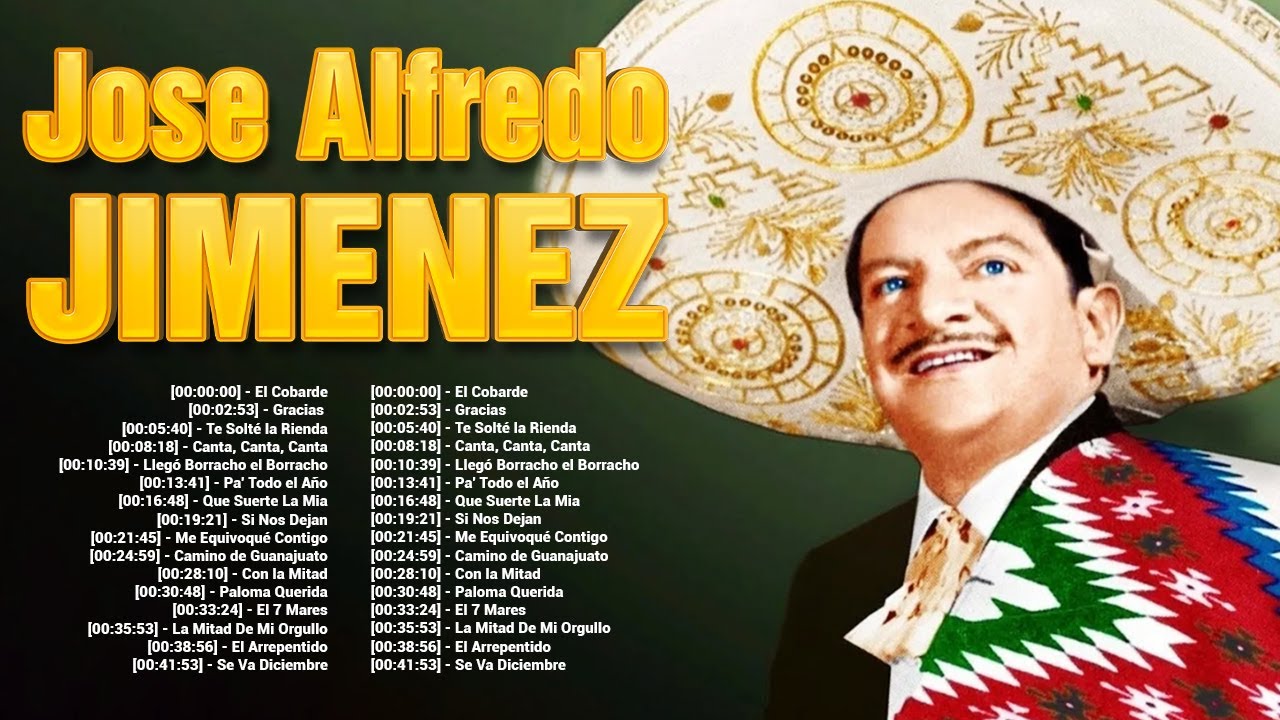 JOSÉ ALFREDO JIMÉNEZ ÉXITOS SUS MEJORES RANCHERAS ~ GRANDES ÉXITOS ...