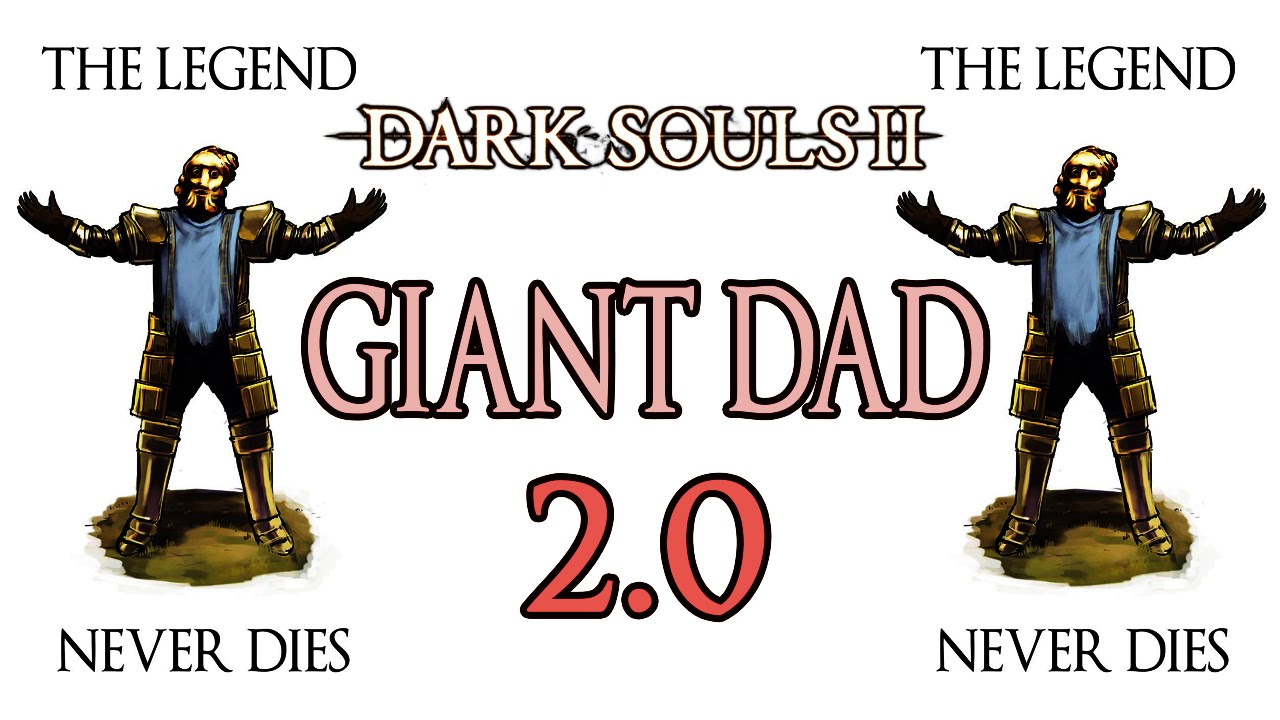 Darksouls 2 - THE LEGEND NEVER DIES! (Giant dad 2.0) - YouTube