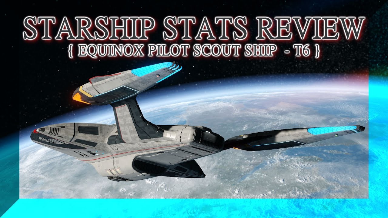 Equinox Pilot Scout Ship ~ STARSHIP STATS REVIEW (Star Trek Online ...