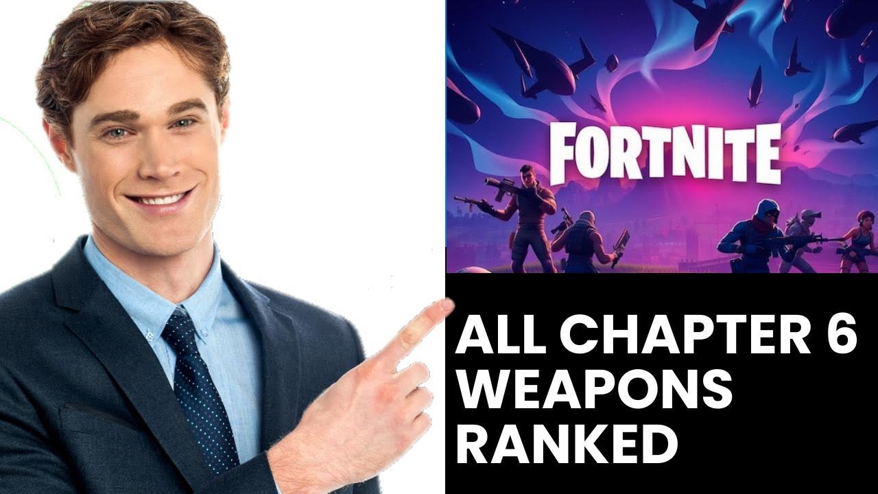FORTNITE CHAPTER 6 WEAPONS TIER LIST (UPDATED) - YouTube