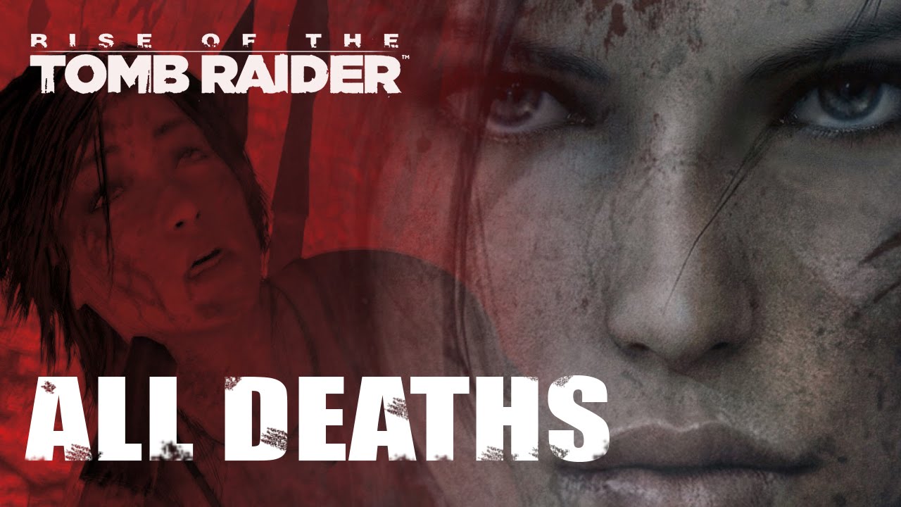 Rise of the Tomb Raider: All Lara Croft Death Scenes - YouTube