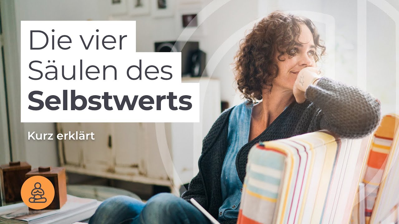 Die vier Säulen des Selbstwerts – kurz erklärt - YouTube