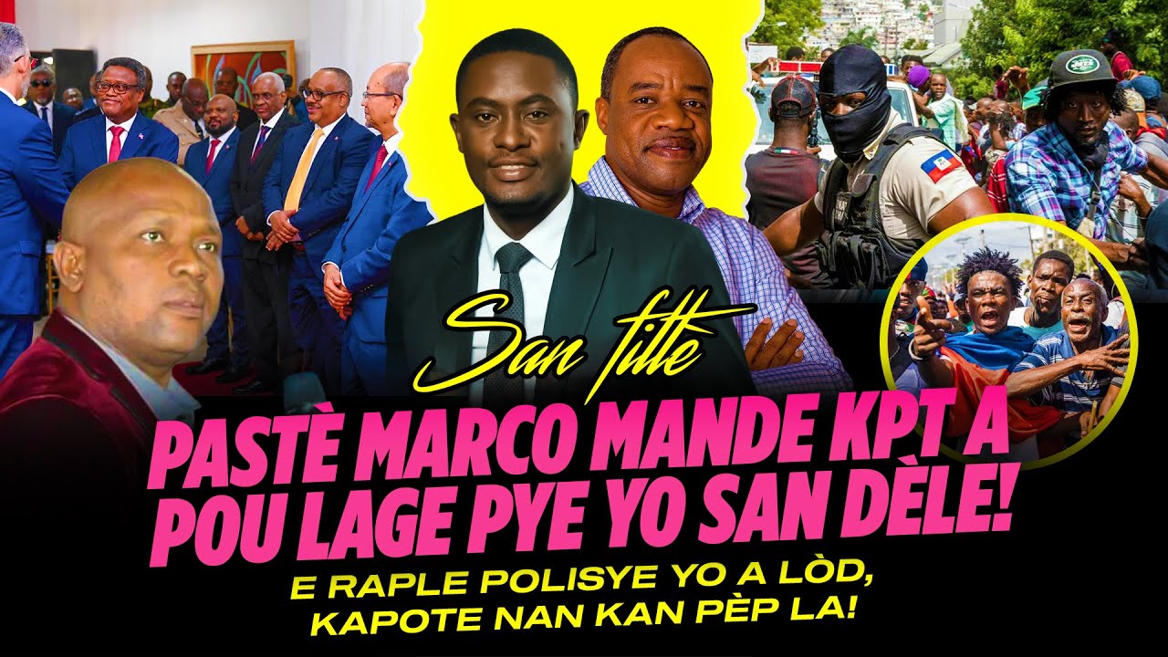 SAN FILTÈ PASTÈ MARCO MANDE KPT A POU LAGE PYE YO SAN DÈLE E RAPLE ...