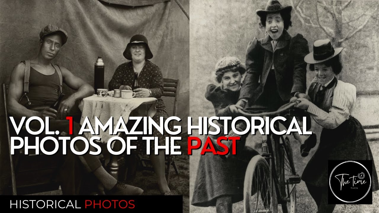 Vol 1 Amazing Historical Photos of the Past - YouTube