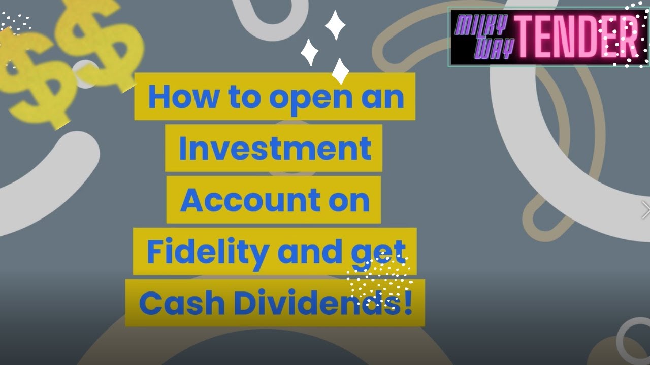 How to start an Investment Account through Fidelity and Cash Dividends ...