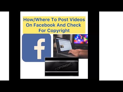 How/Where To Post Videos On Facebook & To Check For Copyrighted Content ...