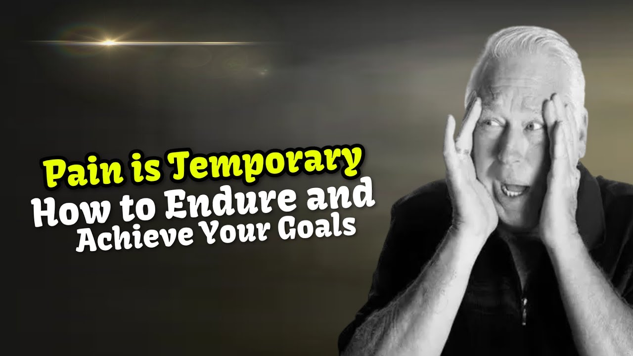 Pain is Temporary How to Endure and Achieve Your Goals - YouTube