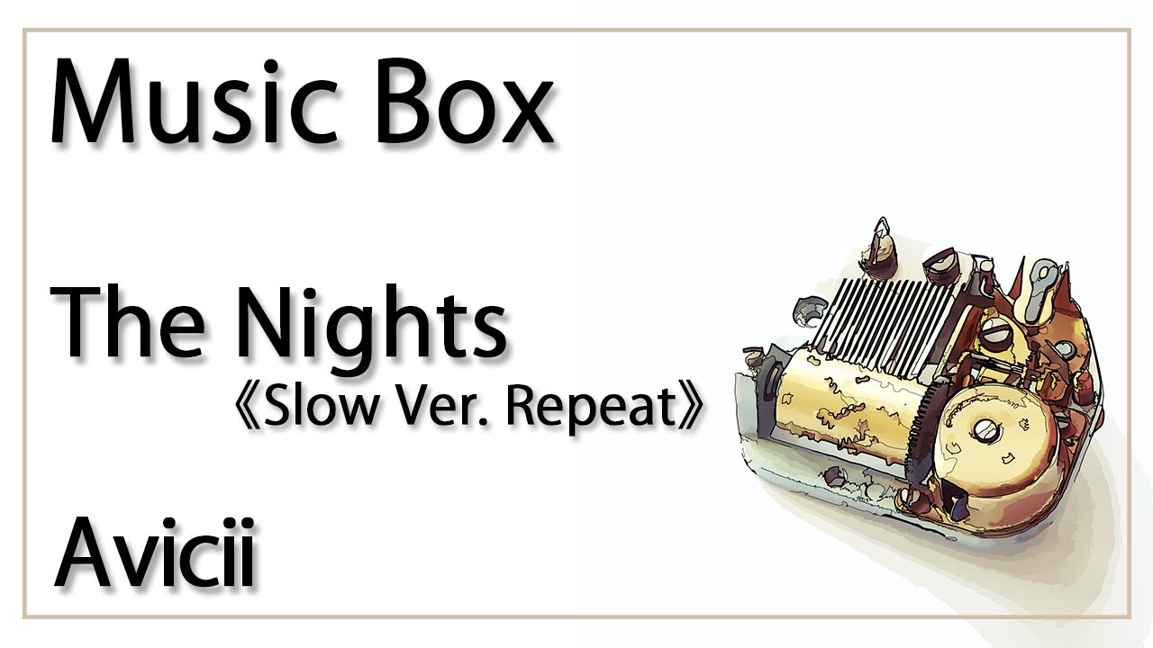 The Nights (Slow Repeat) / Avicii musicbox 【Relax Sleep Meditation BGM ...