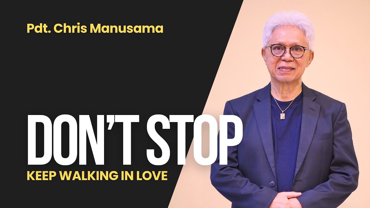 Don't Stop, Keep Walking In Love - Pdt. Chris Manusama - YouTube