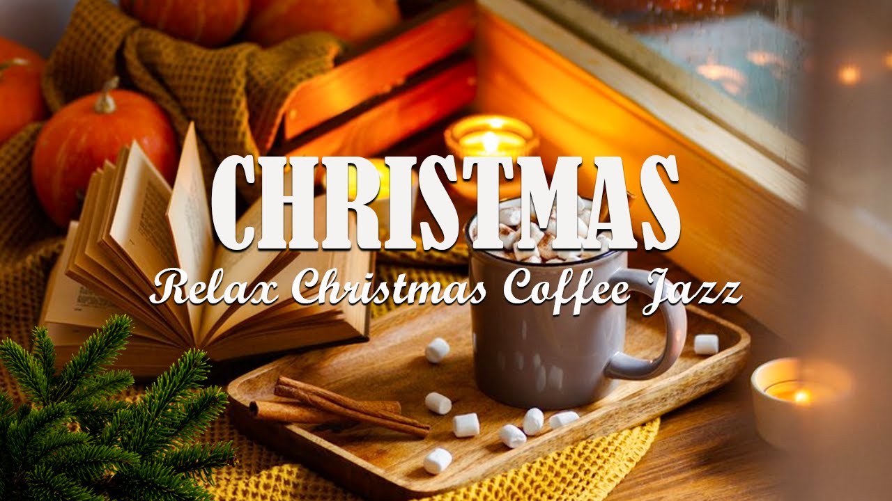 Relax Christmas Coffee Jazz 🎄 Warm Winter Mood Jazz Music Instrumental ...