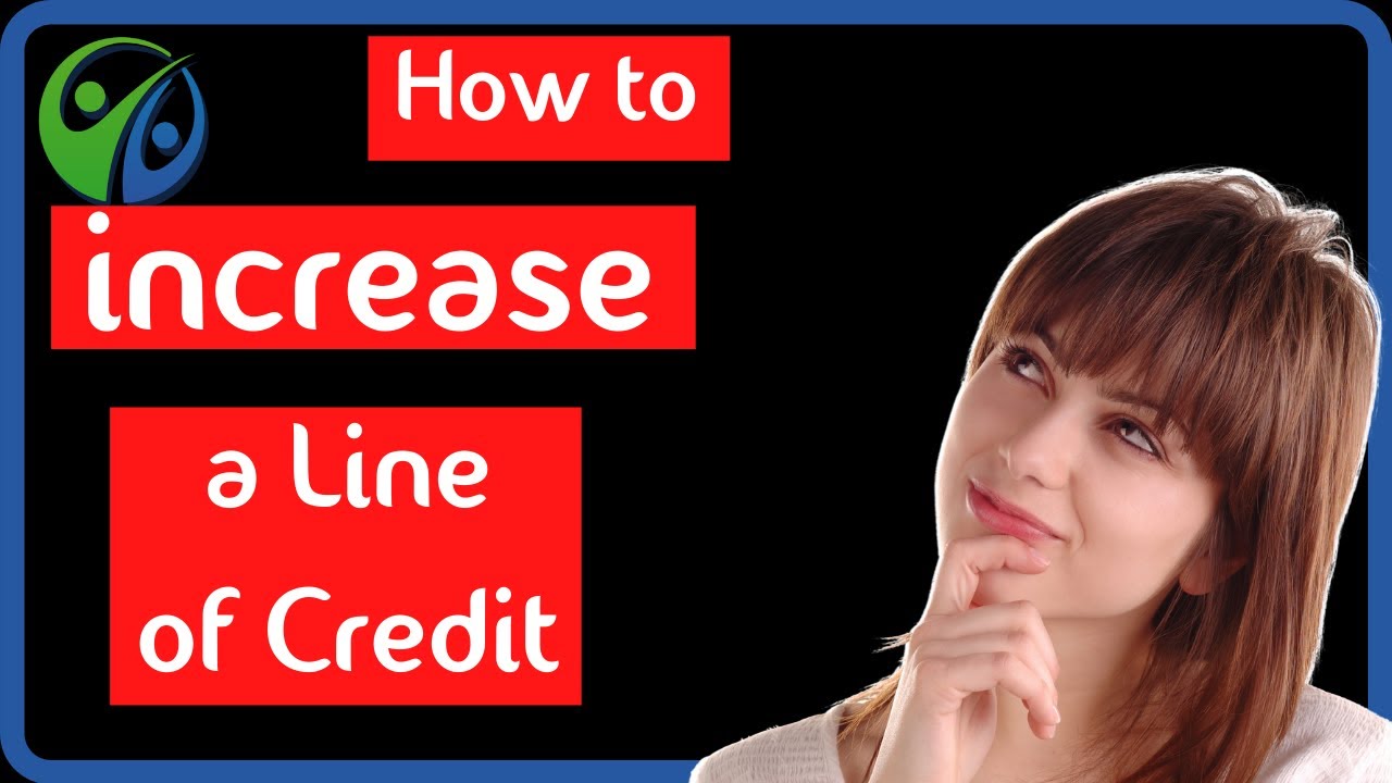 How to Increase a Line of Credit - YouTube