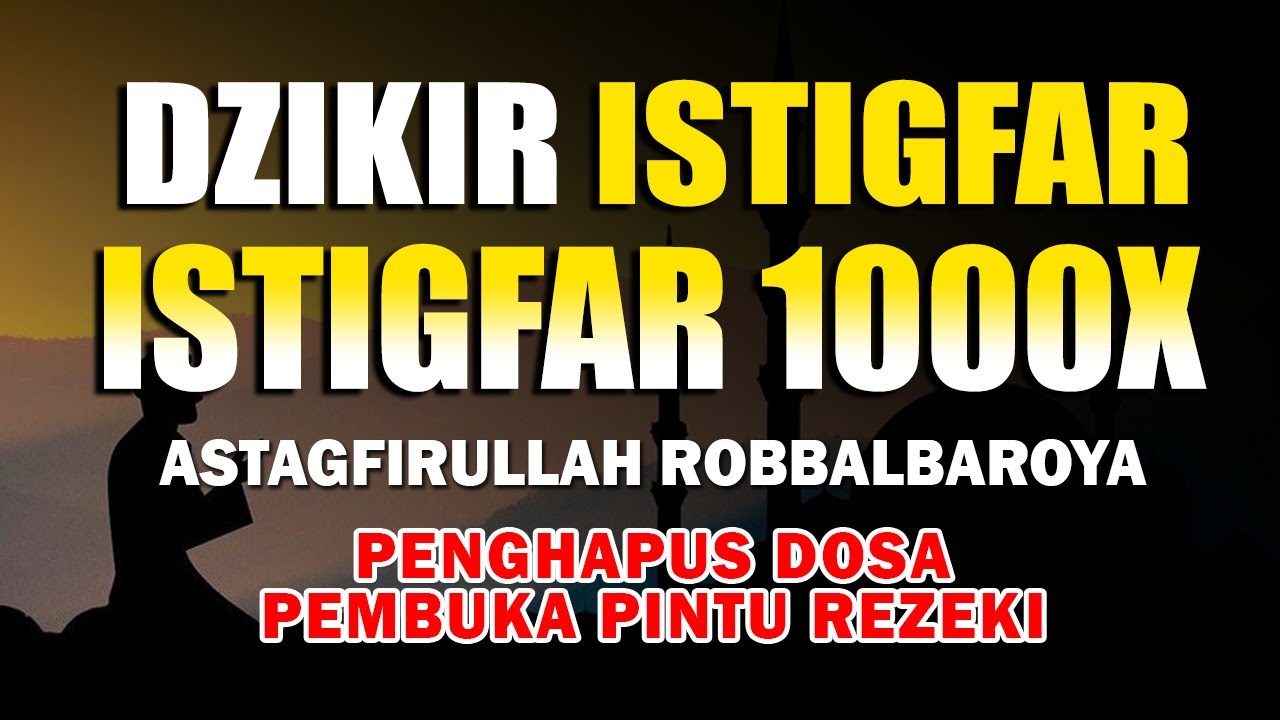POWER FULL‼️DZIKIR ISTIGFAR 1000X PENGHAPUS DOSA - PENENANG HATI DAN ...