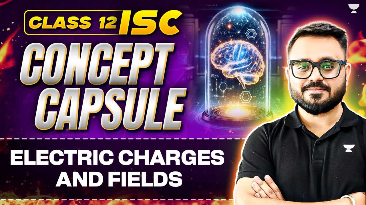 Electric Charges and Fields | ISC Class 12 Physics | Concept Capsule by Pushkar Sir - YouTube