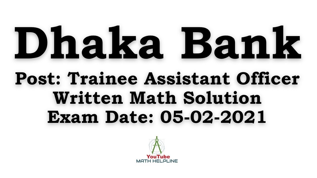Dhaka Bank Limited, Post: Trainee Assistant Officer Written Math ...