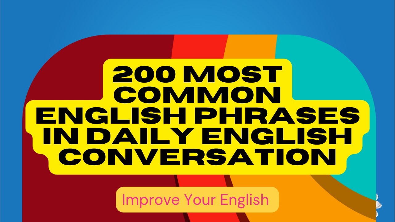 200 Most Common English Phrases in Daily English Conversation 👍 Improve ...