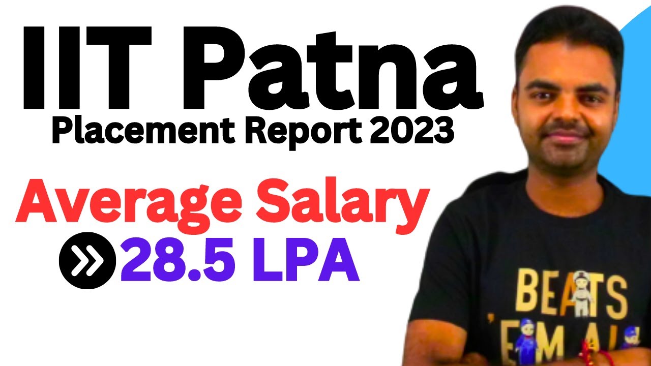 IIT Patna Placements Report 2023- Highest, Average Package, Best Branch ...