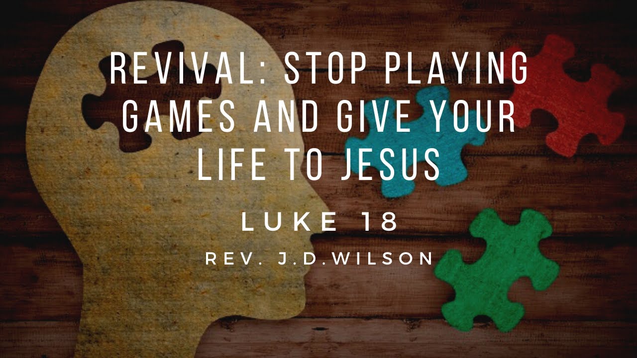 Stop Playing Games and Give Your Life to Jesus - YouTube