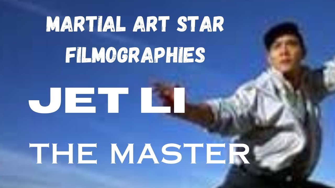 MARTIAL ART STAR FILMOGRAPHIES...JET LI...The Master. - YouTube