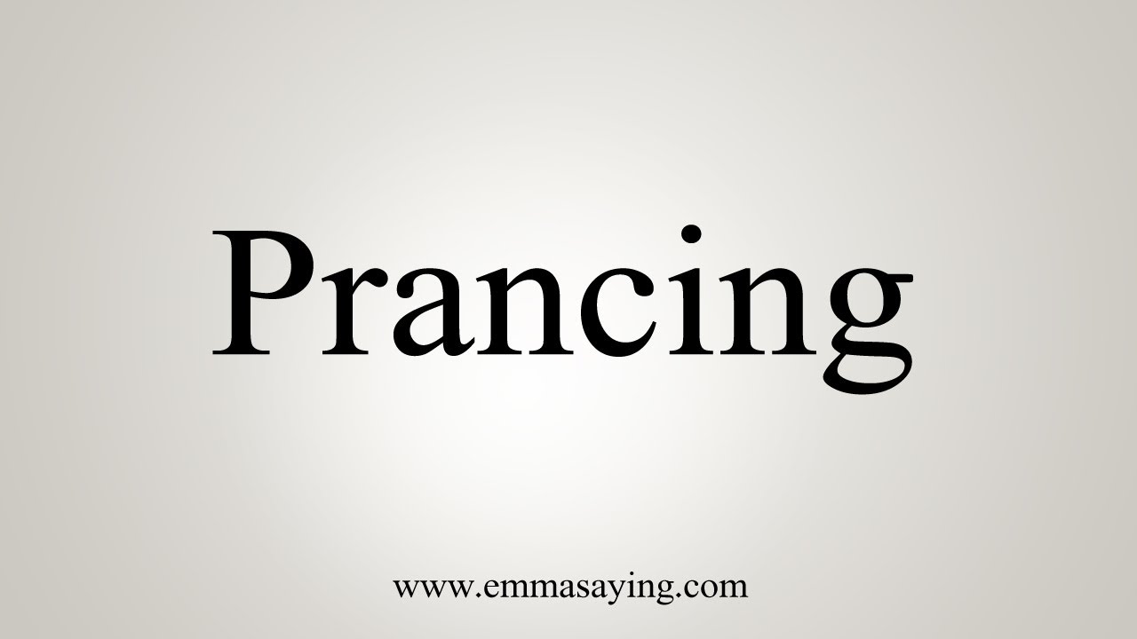 How To Say Prancing - YouTube