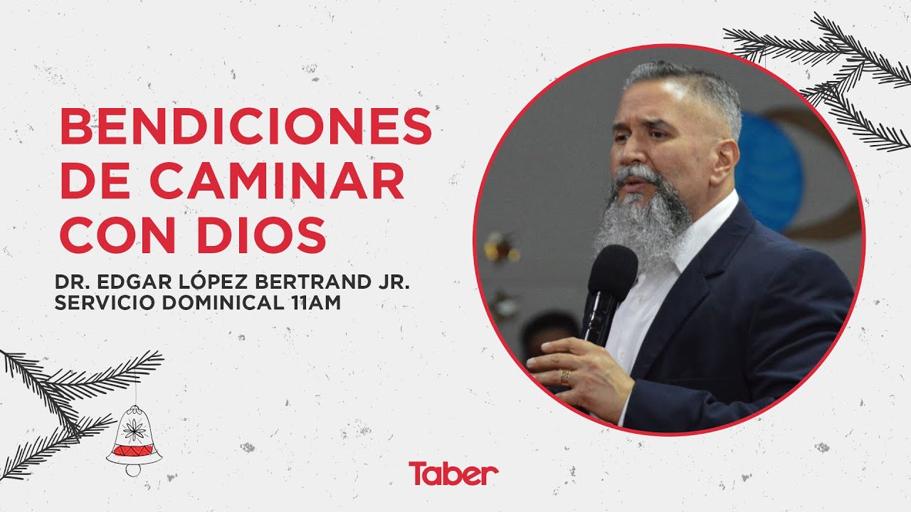Bendiciones de caminar con Dios | Dr. Edgar López Bertrand Jr. - YouTube