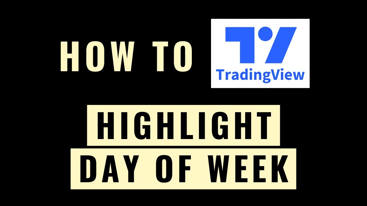 How To Highlight Day Of Week In TradingView YouTube how-to-highlight-day-of-week-in-tradingview-youtube