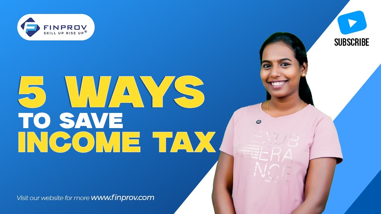 Income Tax Saving Tips | 5 Legal Ways to Save Tax | Finprov Learning ...