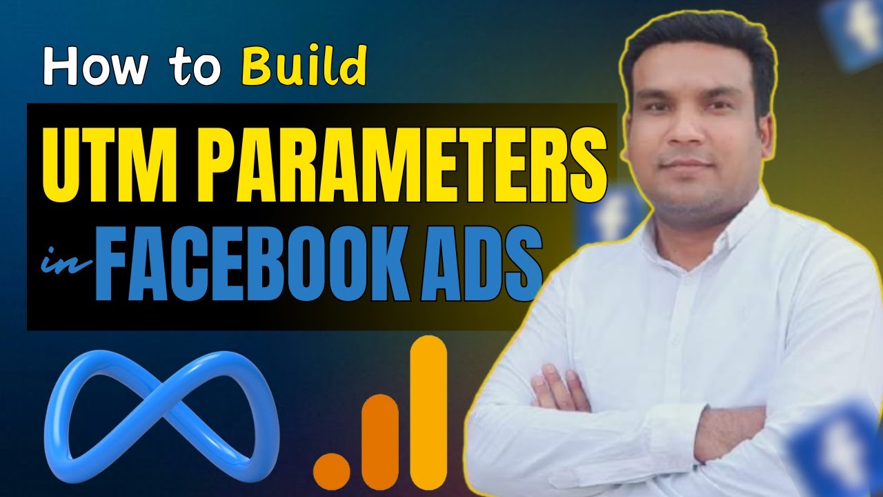 How to Set UTM Parameters in Facebook Ads in 2024 - Track Results in Google Analytics- Faisal ...