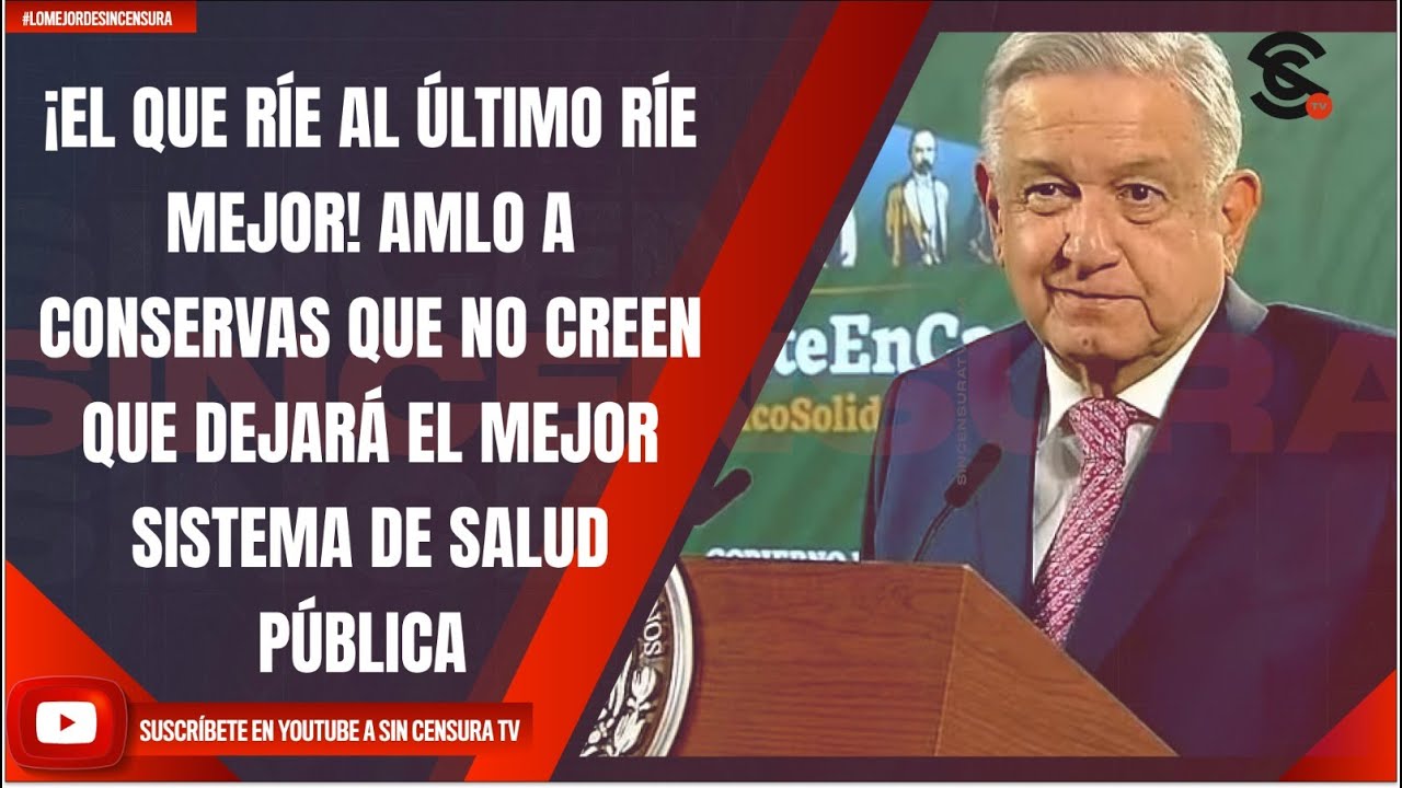 ¡EL QUE RÍE AL ÚLTIMO RÍE MEJOR! AMLO A CONSERVAS NO CREEN DEJARÁ EL ...