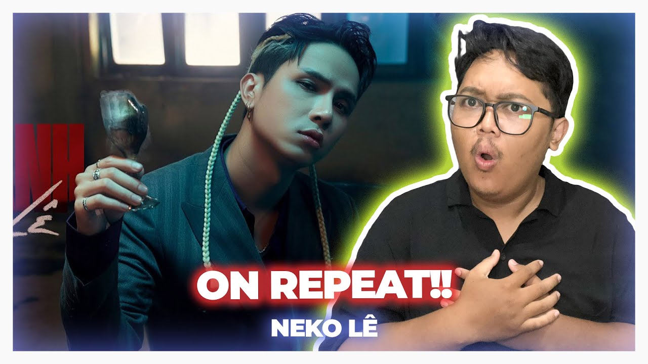 NEKO LÊ - CỨ ĐỂ ANH | OFFICIAL MUSIC VIDEO REACTION - YouTube
