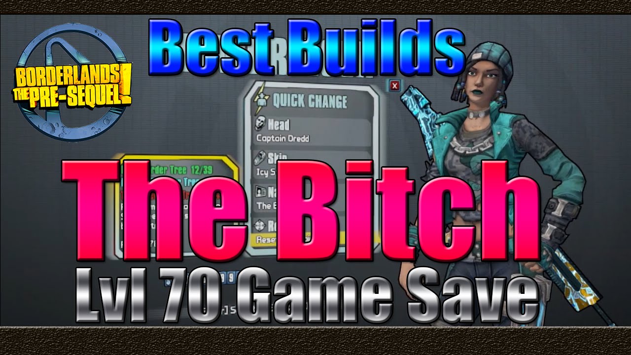 Borderlands The Pre Sequel | Best Builds | The Bitch | Lvl 70 UVHM ...
