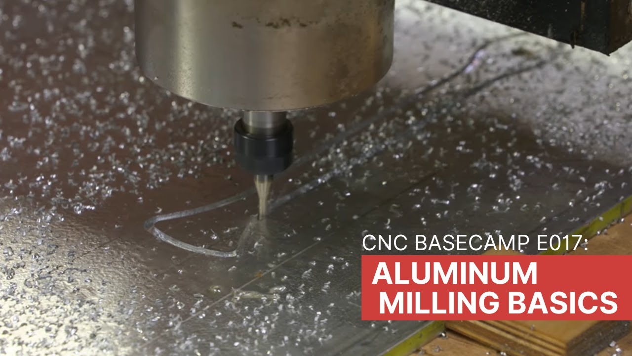 CNC Basecamp E017: Aluminum Milling Basics - YouTube