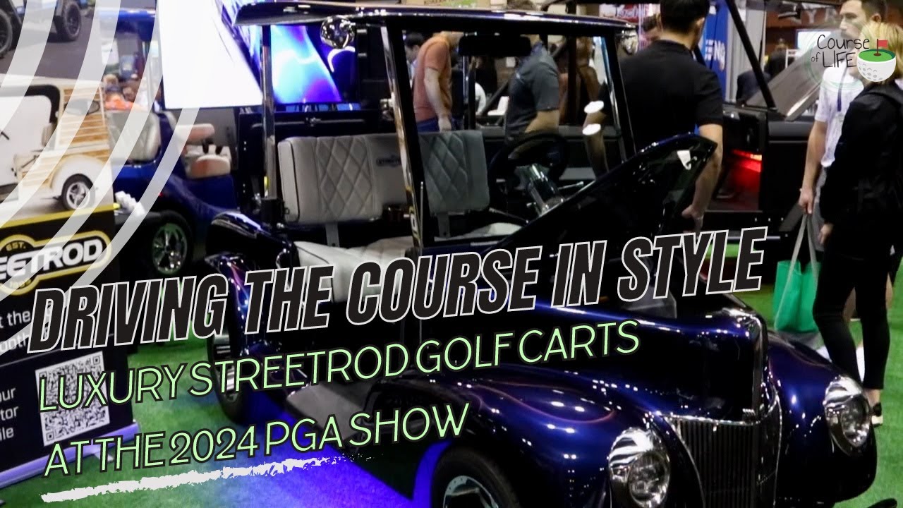 Living in Luxury: Streetrod Shows Off The Coolest Golf Carts at the PGA ...