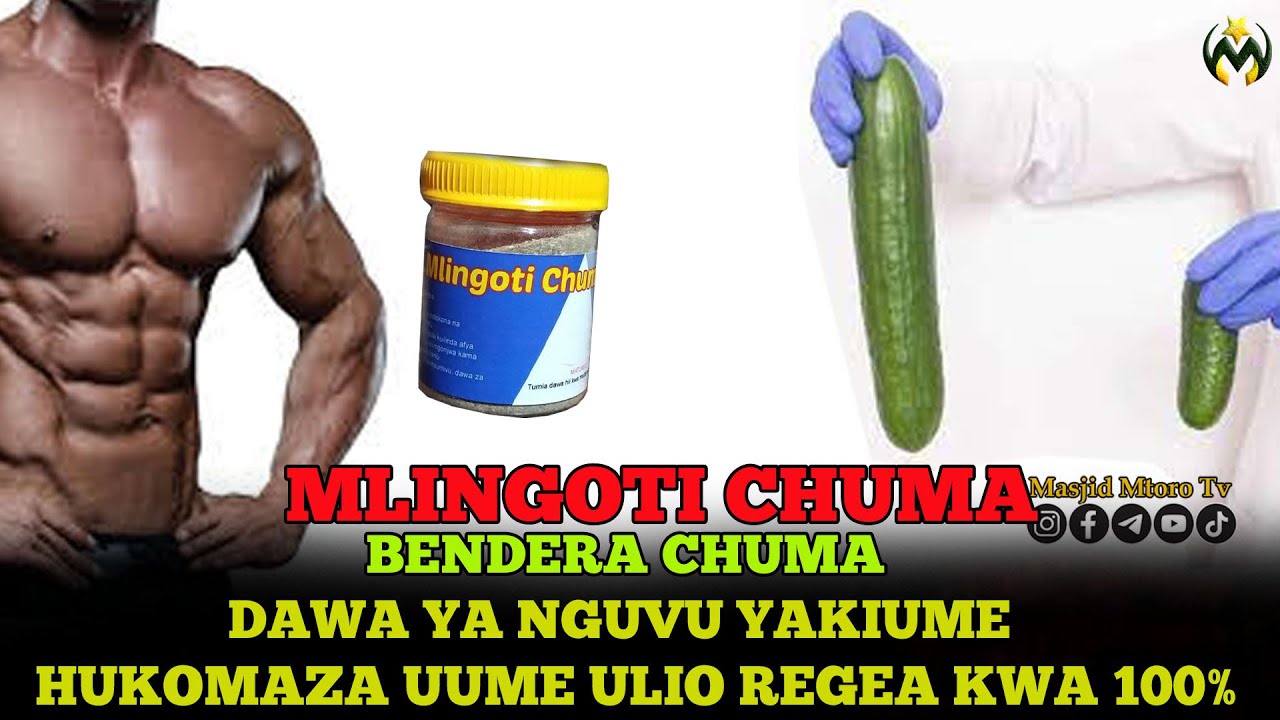 TIBA YA NGUVU YAKIUME | MLINGOTI CHUMA DAWA HII HUKOMAZA UUME ULIO ...