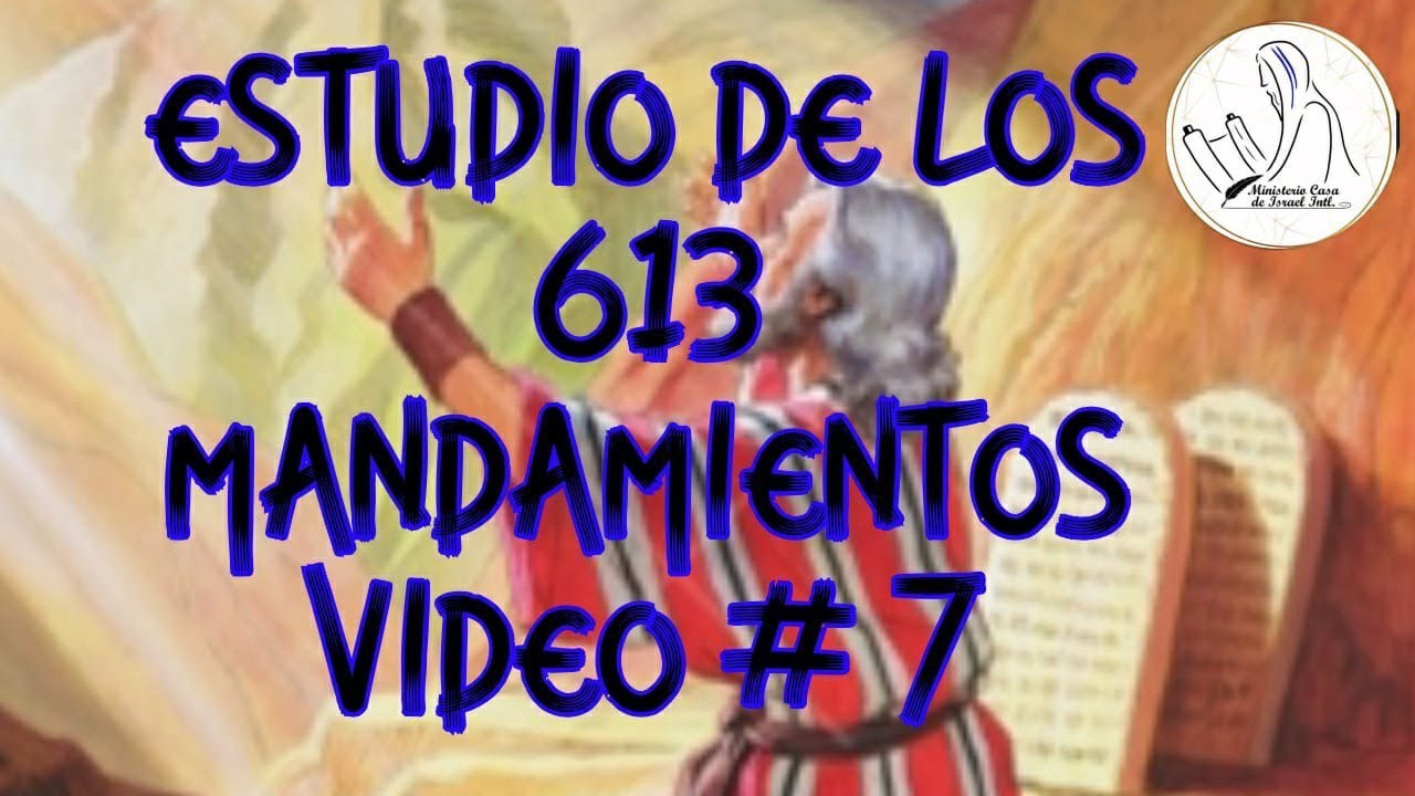 ESTUDIO DE LOS 613 MANDAMIENTOS PT 7 - YouTube