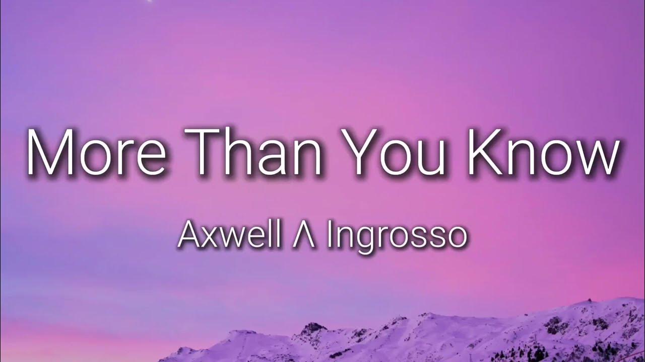 Axwell Λ Ingrosso More Than You Know Lyrics Youtube