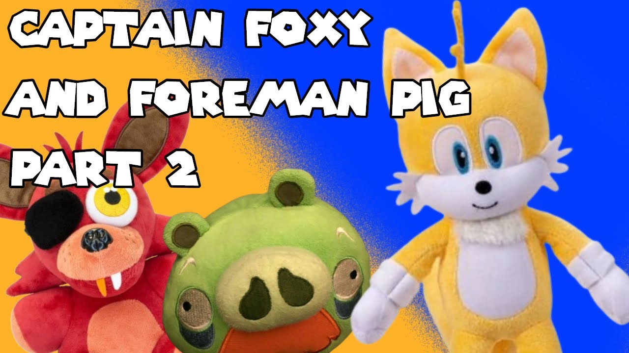 Luigi Time Episode 6: Captain Foxy And Foreman Pig (Part 2) - YouTube