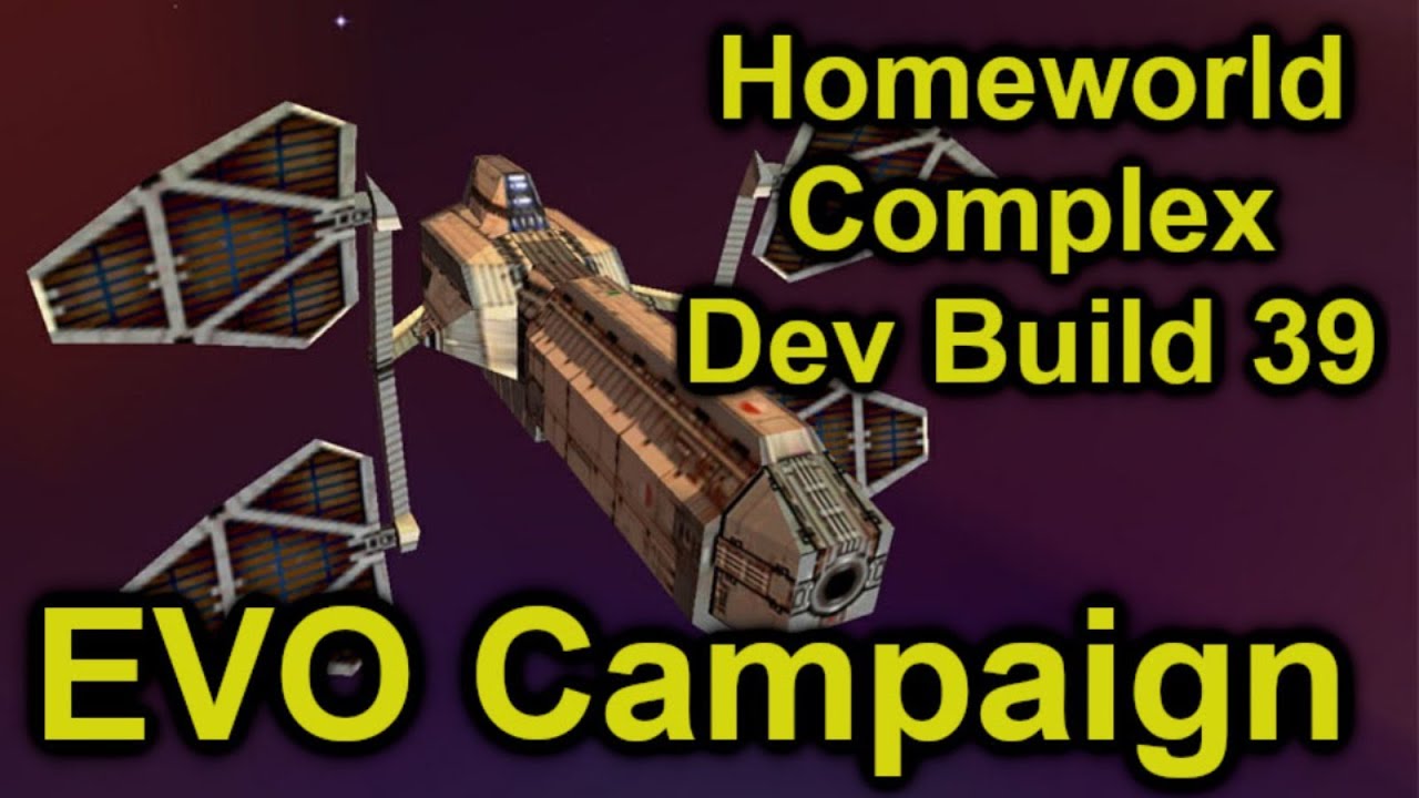 Homeworld Complex Dev Build 39 | EVO Campaign Part 3 - YouTube