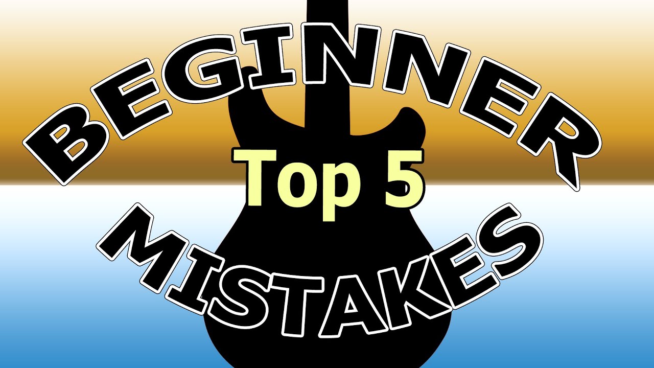 Top 5 Beginner Mistakes (And How To Correct Them) - YouTube
