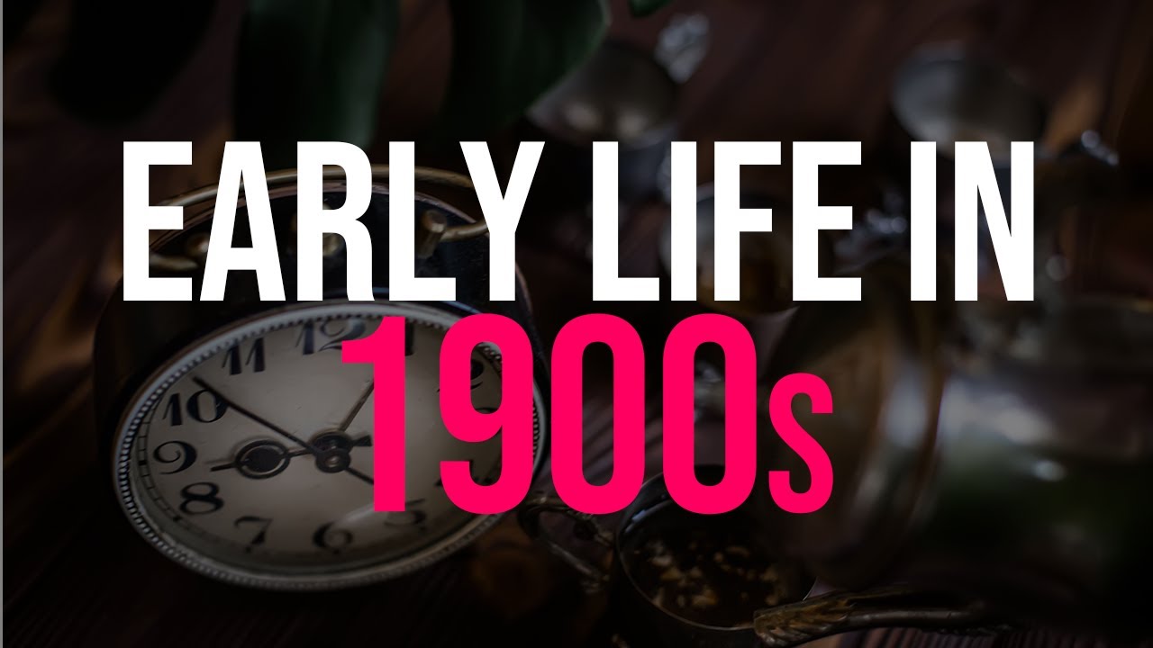 How Was Life in The 1900s? – Knowing the Early Life in 1900’s - YouTube