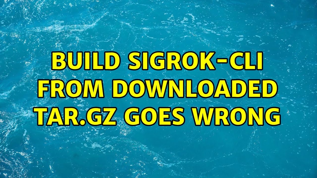 Ubuntu: Build sigrok-cli from downloaded tar.gz goes wrong - YouTube
