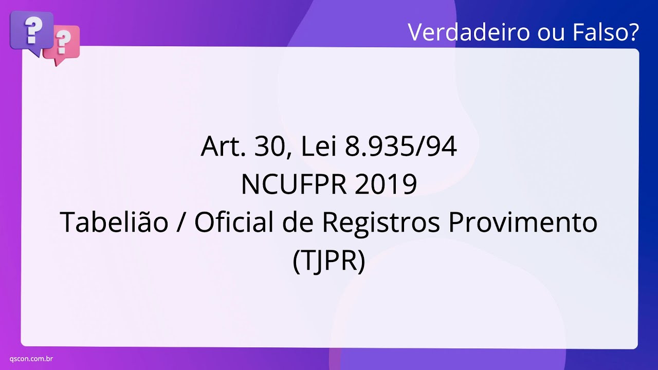 QScon Direito: [Art. 30, Lei 8.935/94] NC-UFPR 2019 - Tabelião ...