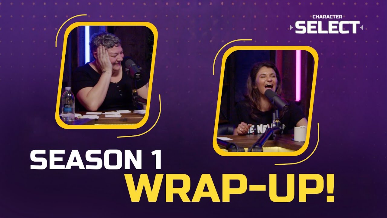 SEASON ONE WRAP-UP | The Character Select Podcast - YouTube