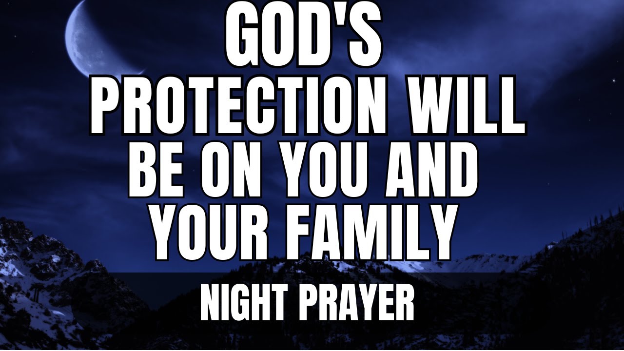 A Powerful Night Prayer for God’s Protection Over You and Your Family ...