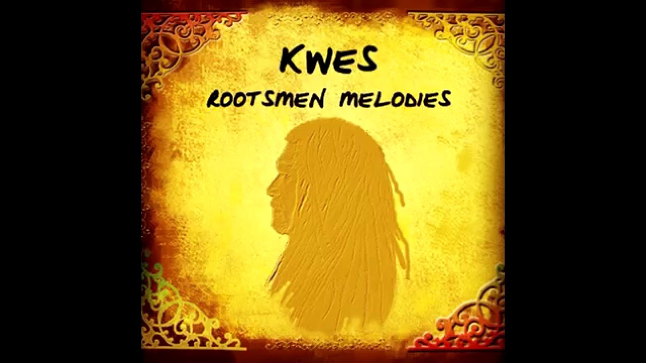 KWES " ROOTSMEN MELODIES " FULL ALBUM with lyrics - YouTube