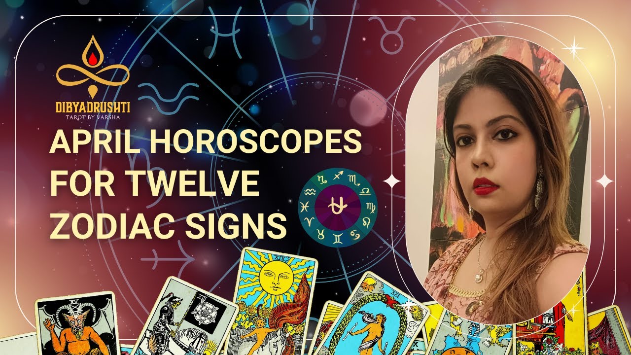 April Horoscopes for Twelve Zodiac Signs - YouTube