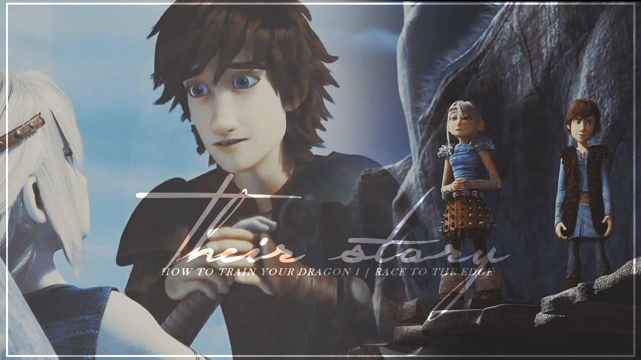 Hiccup & Astrid ~ Their story (HTTYD 1/RTTE ) - YouTube