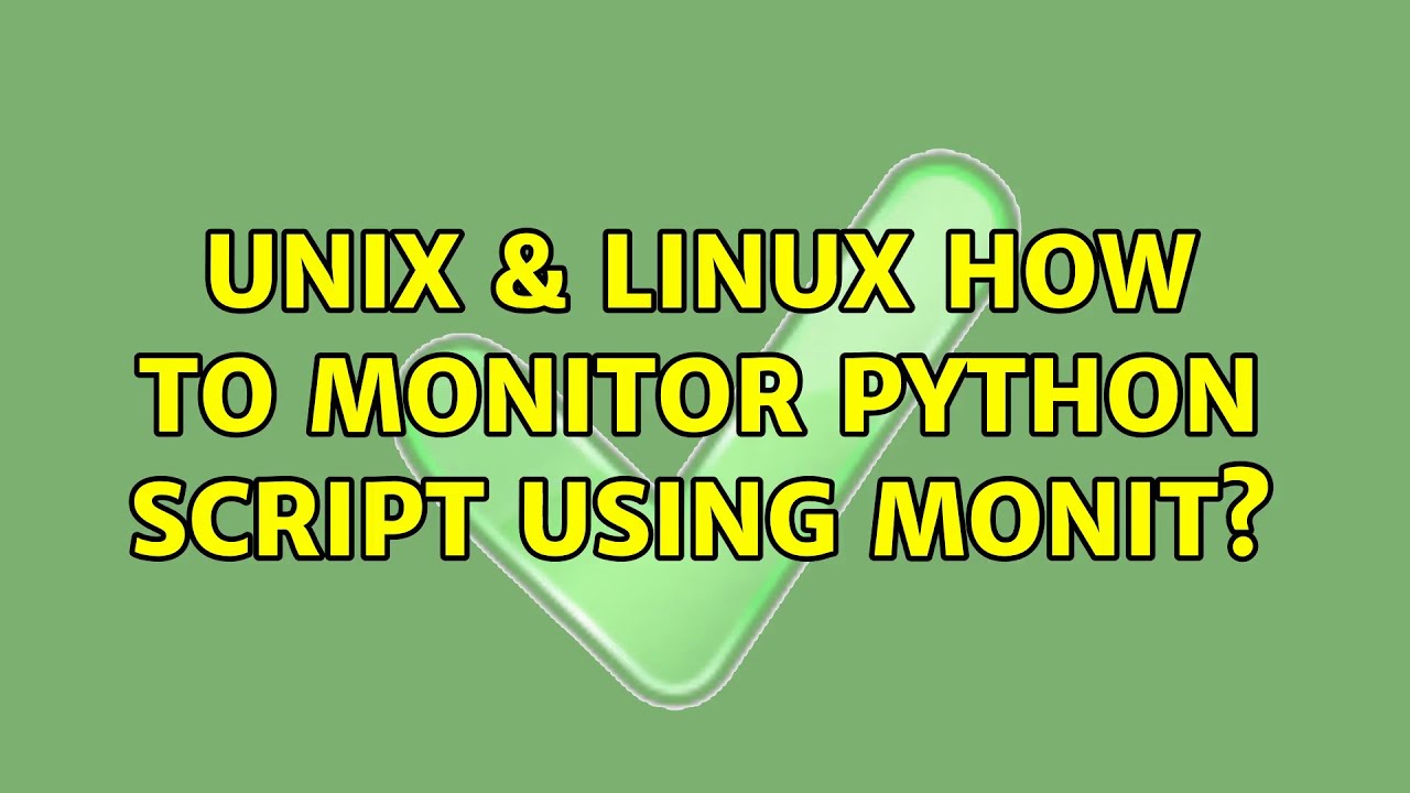 Unix & Linux: How to monitor python script using monit? - YouTube