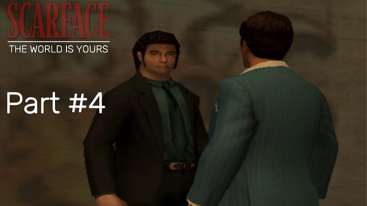 SCARFACE THE WORLD IS YOURS Gameplay Walkthrough Part #4 - YouTube